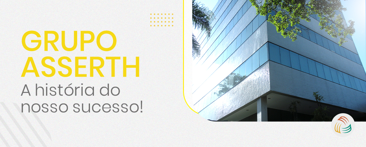 Grupo Asserth: a história do nosso sucesso! - Asserth News